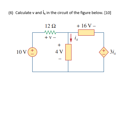 Solved (6) Calculate v and ix in the circuit of the figure | Chegg.com