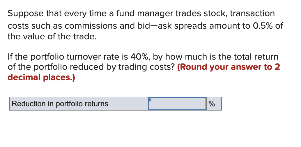 Solved Suppose that every time a fund manager trades stock, | Chegg.com
