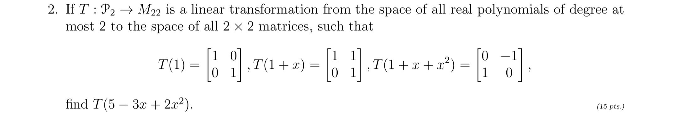 Solved 2. If T : P2 → M22 is a linear transformation from | Chegg.com