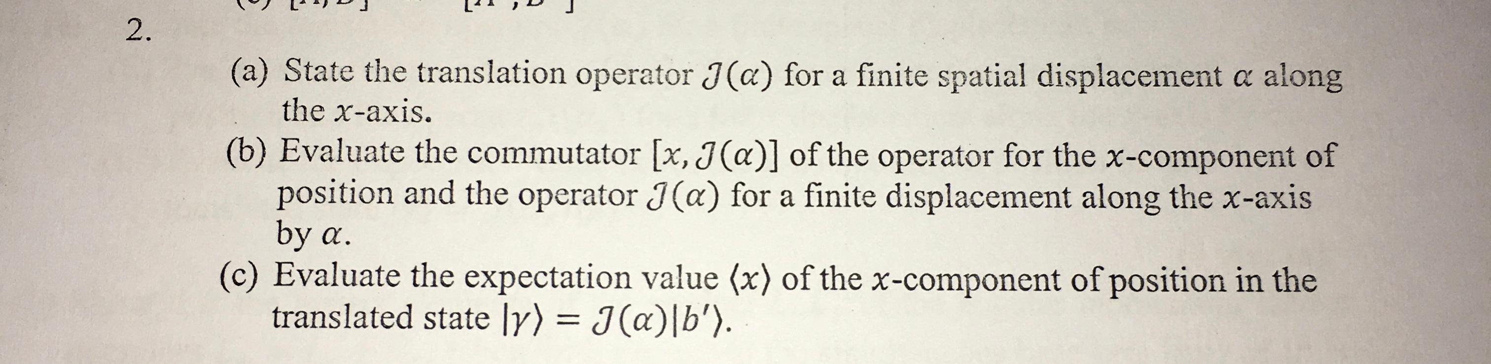 Solved (a) State the translation operator J(α) for a finite | Chegg.com