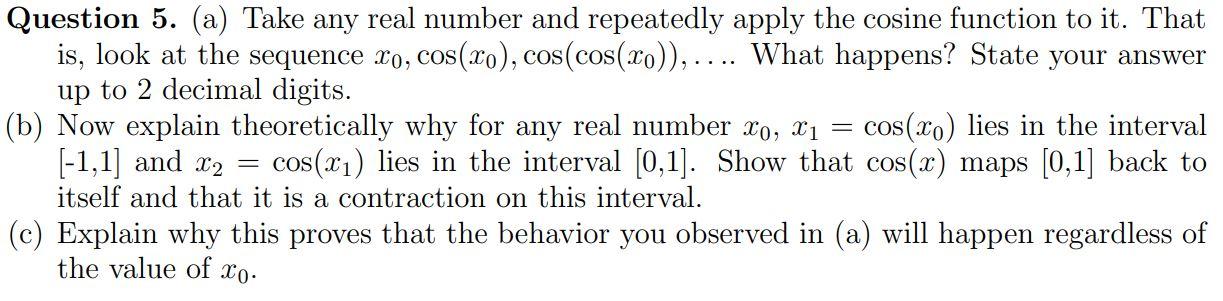 Solved Question 5. (a) Take any real number and repeatedly | Chegg.com