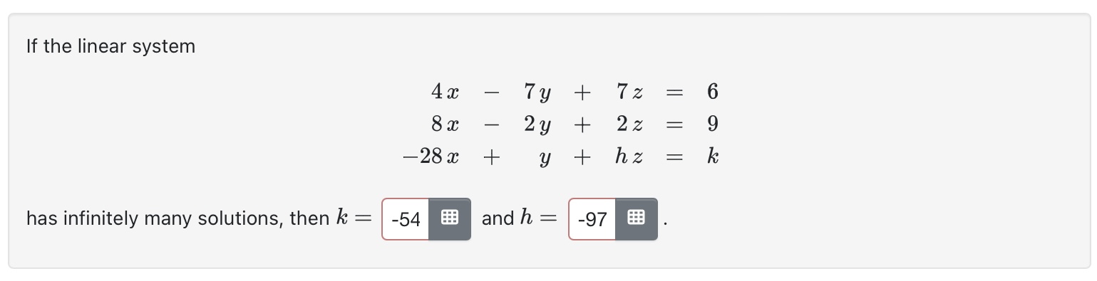 Solved If the linear system 4x−7y+7z=68x−2y+2z=9−28x+y+hz=k | Chegg.com