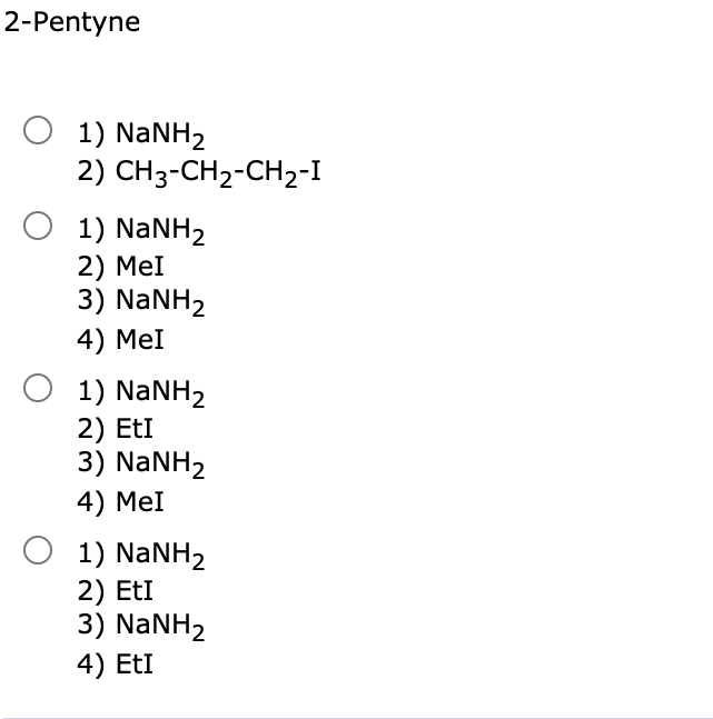 Solved 2-Octyne O 1) NaNH2 2) CH3-CH2-CH2-CH2-CH2-I 3) NaNH2 | Chegg.com
