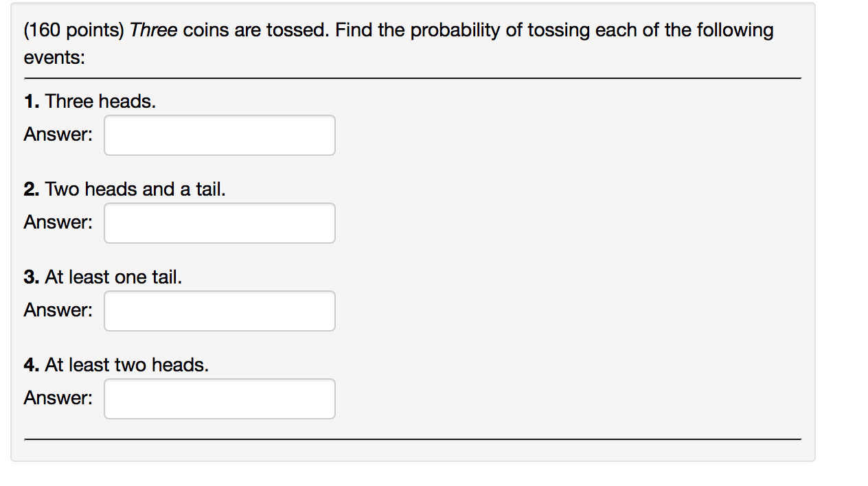 Solved (160 points) Three coins are tossed. Find the | Chegg.com