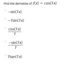 Solved Find the derivative of f(x) = cos(7x) -sin(7x) - | Chegg.com