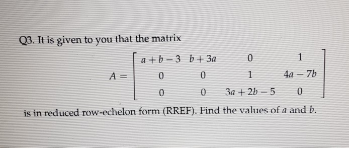 Solved Q3. It is given to you that the matrix a+b-3 b + 3a 0 | Chegg.com
