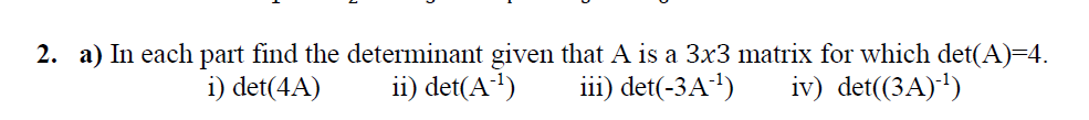 Solved 2. a) In each part find the determinant given that A | Chegg.com