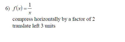 Solved 6) f(x) = 1 .x compress horizontally by a factor of 2 | Chegg.com