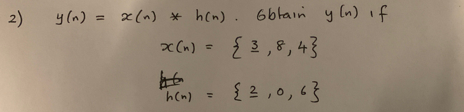 Solved 2) y (n) = x(n) h(n) obtain y(n) if ) x(n) = x | Chegg.com