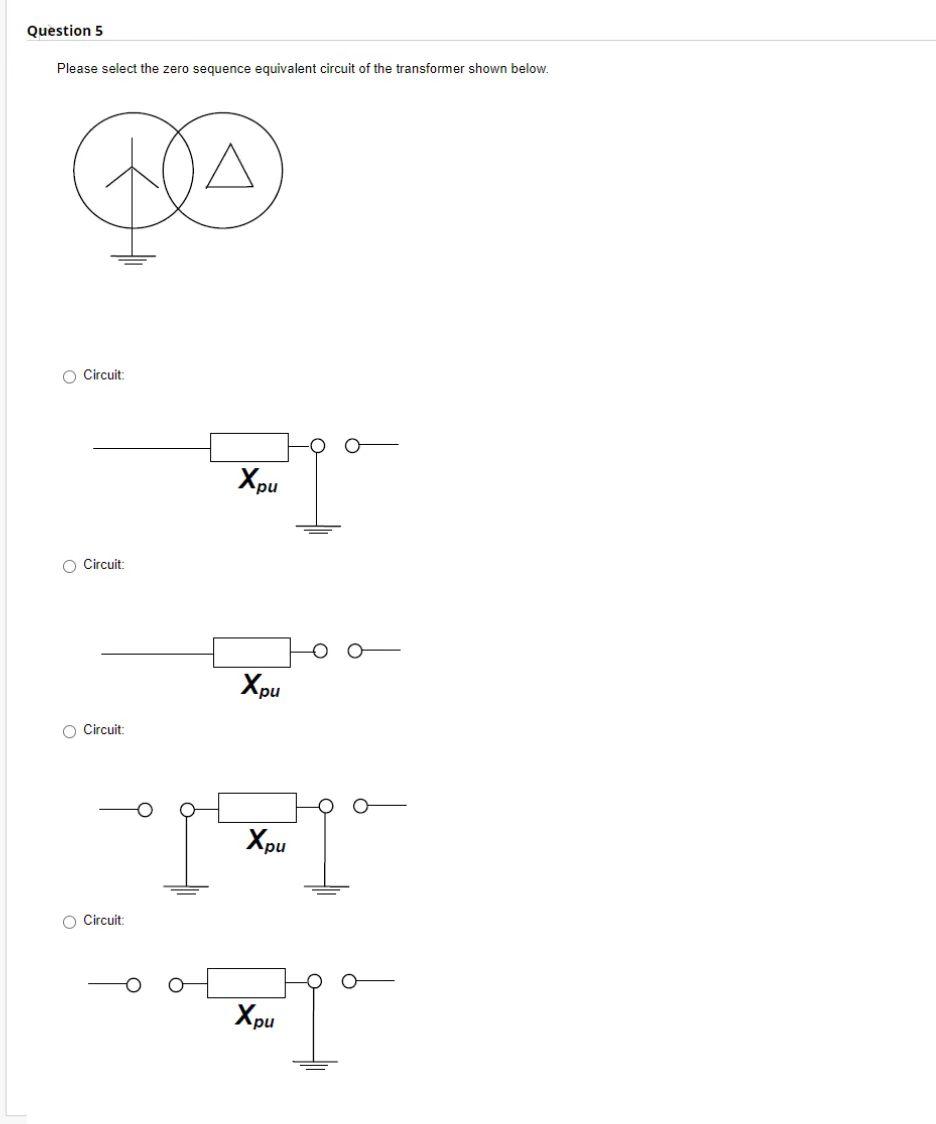 Solved Question 5 Please select the zero sequence equivalent | Chegg.com