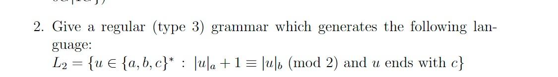 Solved 2. Give a regular (type 3) grammar which generates | Chegg.com