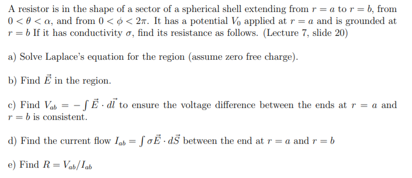 Solved A resistor is in the shape of a sector of a spherical | Chegg.com