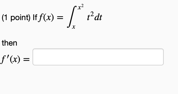 Solved (1 point) If f(x) = ſi t2 dt = x then f'(x) = = | Chegg.com
