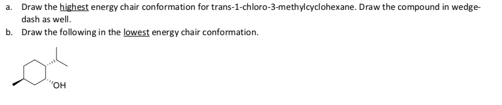 Solved a. Draw the highest energy chair conformation for | Chegg.com
