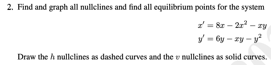 Solved 2. Find and graph all nullclines and find all | Chegg.com