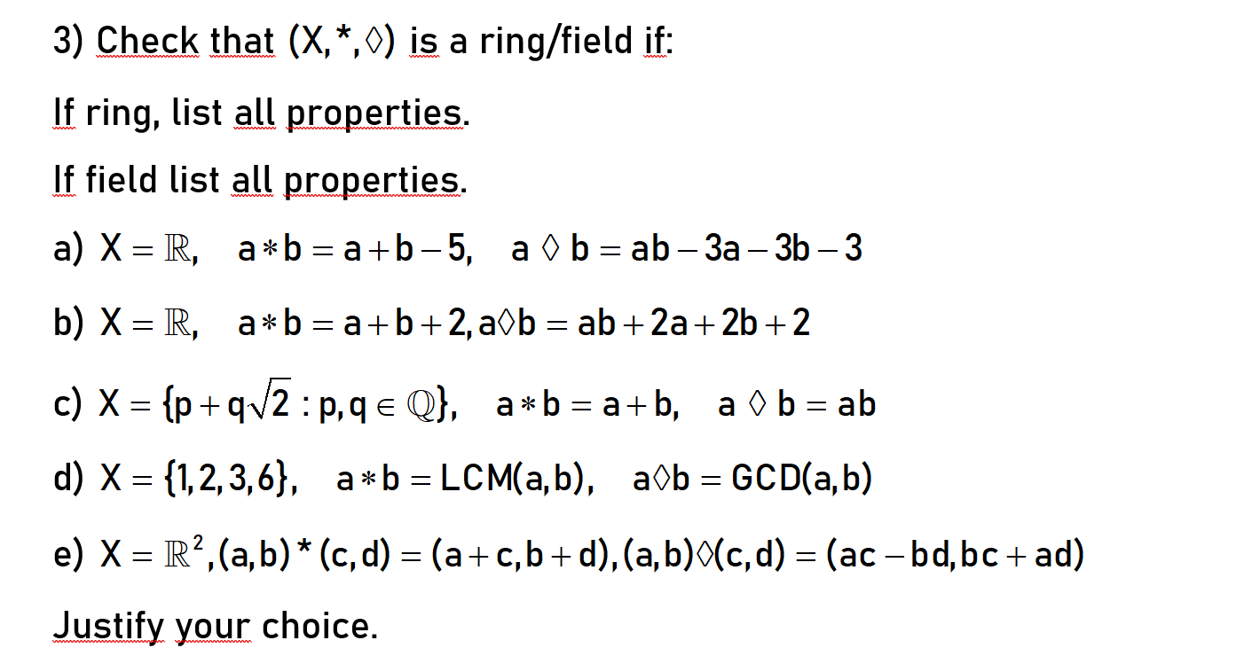 Solved 3) Check that (X,*,0) is a ring/field if: If ring, | Chegg.com