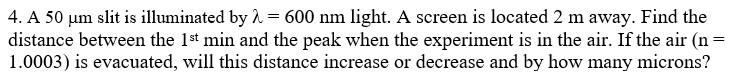 Solved 4. A 50 um slit is illuminated by a = 600 nm light. A | Chegg.com