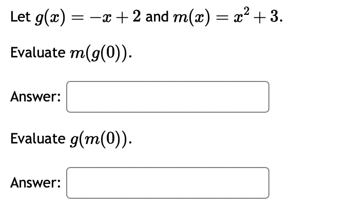 Solved Let g(x)=−x+2 and m(x)=x2+3. Evaluate m(g(0)). | Chegg.com
