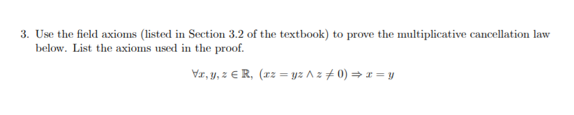 Solved 3. Use the field axioms listed in Section 3.2 of the | Chegg.com