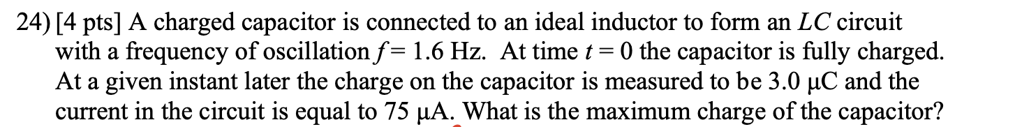Solved 24) [4 pts] A charged capacitor is connected to an | Chegg.com