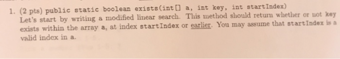 Solved 1. (2 pts) public static boolean exists(intl a, int | Chegg.com