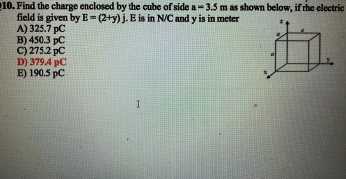 Solved 10. Find the charge enclosed by the cube of side a | Chegg.com