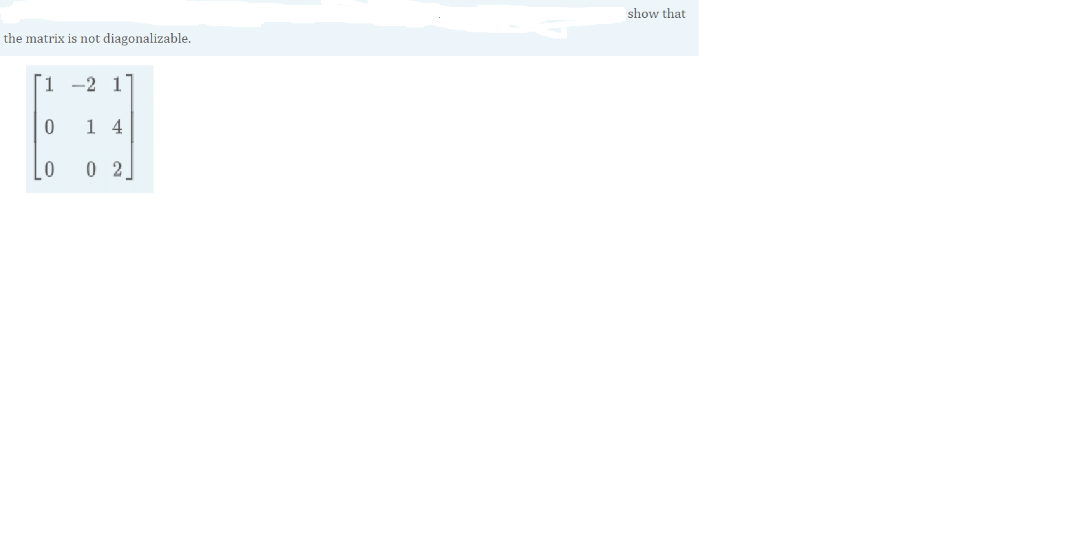 Solved show that the matrix is not diagonalizable. 1 -2 1 0 | Chegg.com
