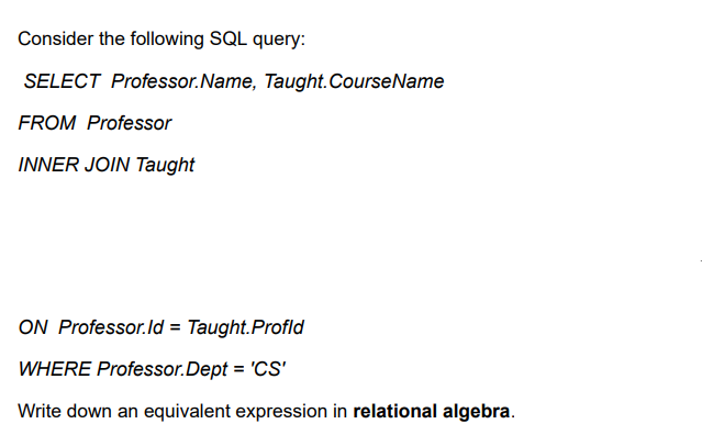 Solved Consider the following SQL query: SELECT Professor. | Chegg.com