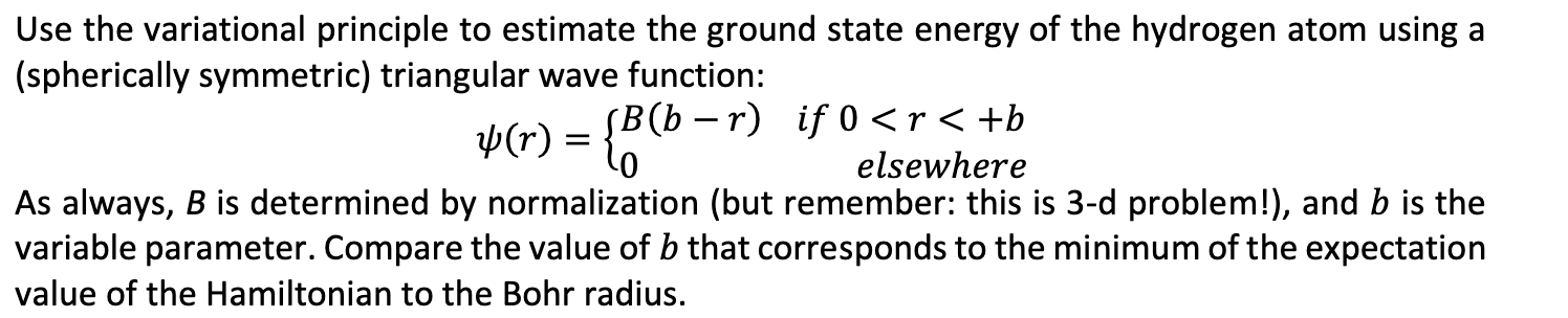 Solved Use the variational principle to estimate the ground | Chegg.com Solved Use the variational principle to estimate the ground | Chegg.com
