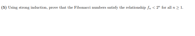 Solved (5) Using strong induction, prove that the Fibonacci | Chegg.com