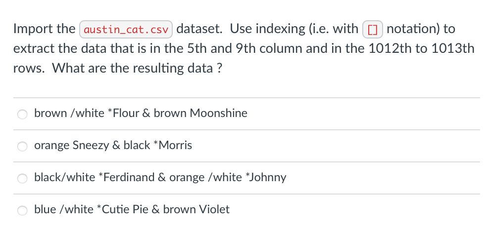 Solved Import thedataset. Use indexing (i.e. ﻿with [] | Chegg.com