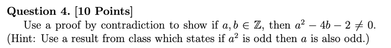 Solved Question 4. [10 Points] Use a proof by contradiction | Chegg.com