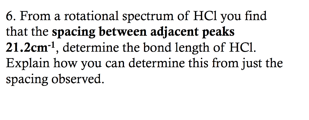 Solved 6. From a rotational spectrum of HCl you find that | Chegg.com