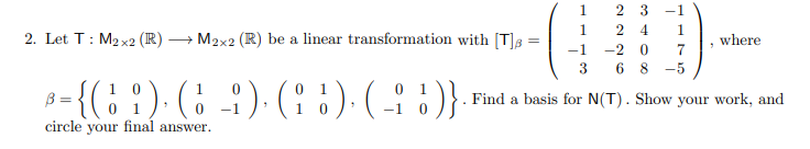 Solved 2. Let T : M2×2 (R) −→ M2×2 (R) be a | Chegg.com