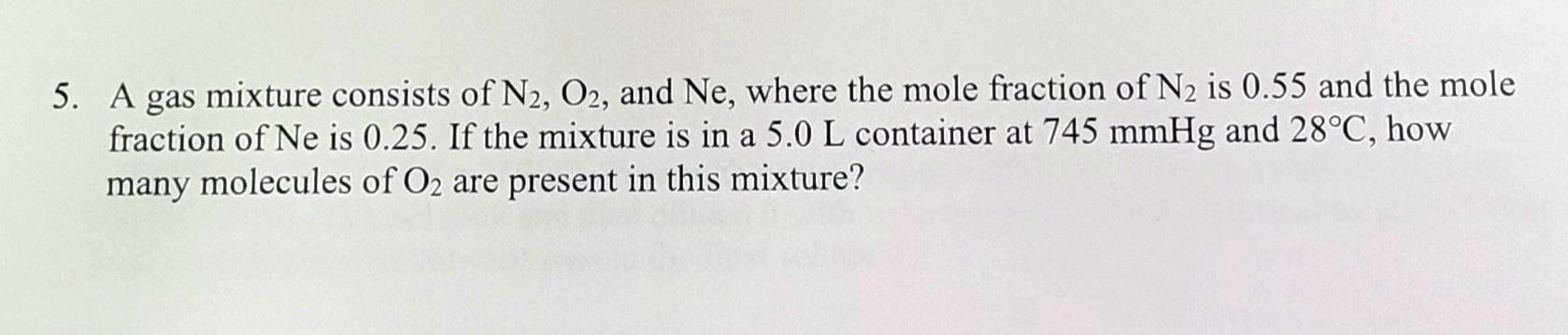 Solved 5. A gas mixture consists of N2,O2, and Ne, where the | Chegg.com