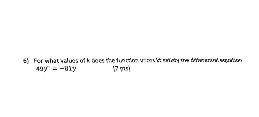 Solved 6) For what values of k does the function y=cos kt | Chegg.com