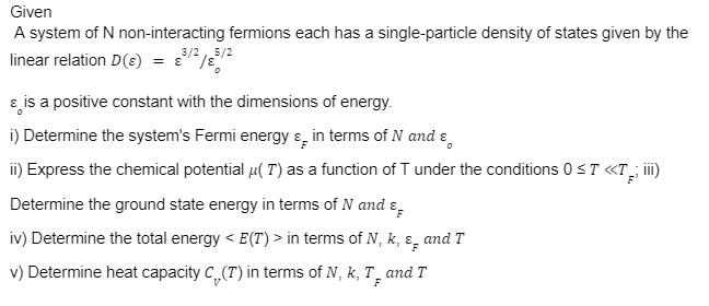 Solved Given A system of N non-interacting fermions each has | Chegg.com