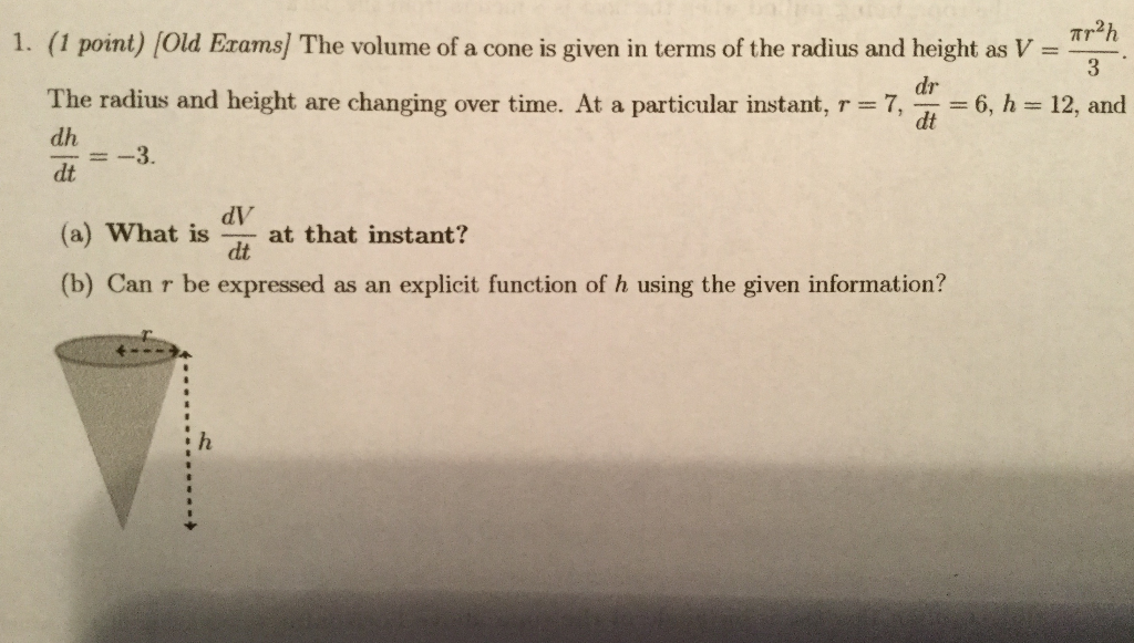 Solved Tr²h 1. (1 point) (Old Exams) The volume of a cone is | Chegg.com
