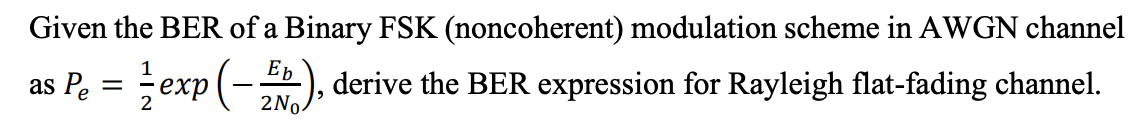 Solved Given the BER of a Binary FSK (noncoherent) | Chegg.com