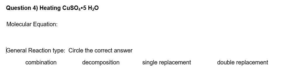 Solved Question 4) Heating CuSO4.5 H20 Molecular Equation: | Chegg.com