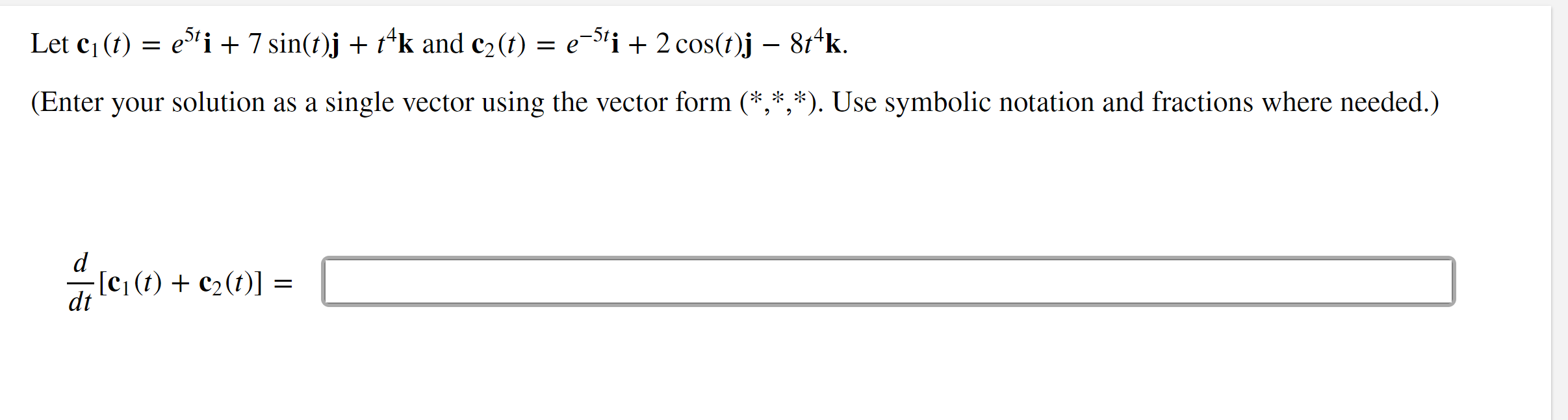 Solved Let c1(t)=e5ti+7sin(t)j+t4k and | Chegg.com