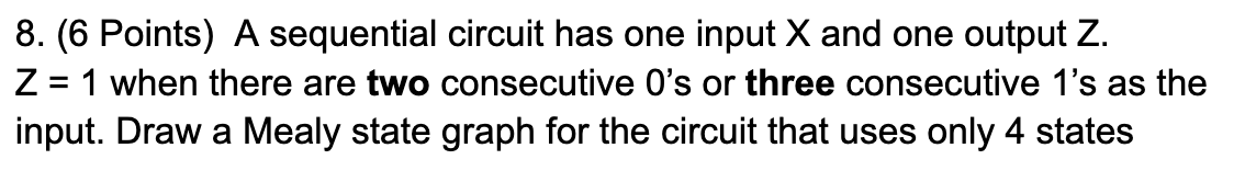 8. (6 Points) A sequential circuit has one input X | Chegg.com