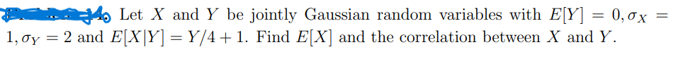 Solved = Let X and Y be jointly Gaussian random variables | Chegg.com