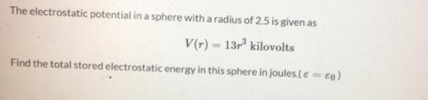 Solved The electrostatic potential in a sphere with a radius | Chegg.com