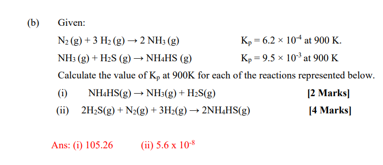 Solved (b) Given: N2 (g) + 3 H2(g) → 2 NH3(g) Kp = 6.2 x | Chegg.com