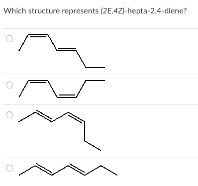 Solved Which structure represents (2E,4Z)-hepta-2,4-diene? | Chegg.com