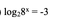 Solved log28* = -3 | Chegg.com