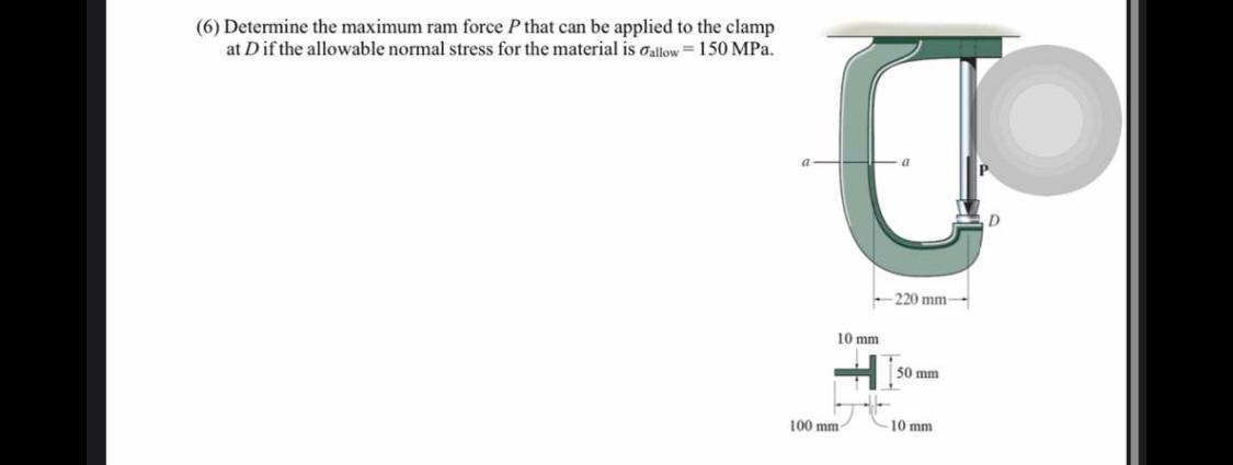 Solved (6) Determine the maximum ram force P that can be | Chegg.com