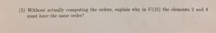 Solved (5) Without actually computing the orders, explain | Chegg.com