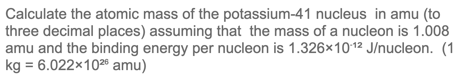 Solved Calculate the atomic mass of the potassium-41 nucleus | Chegg.com